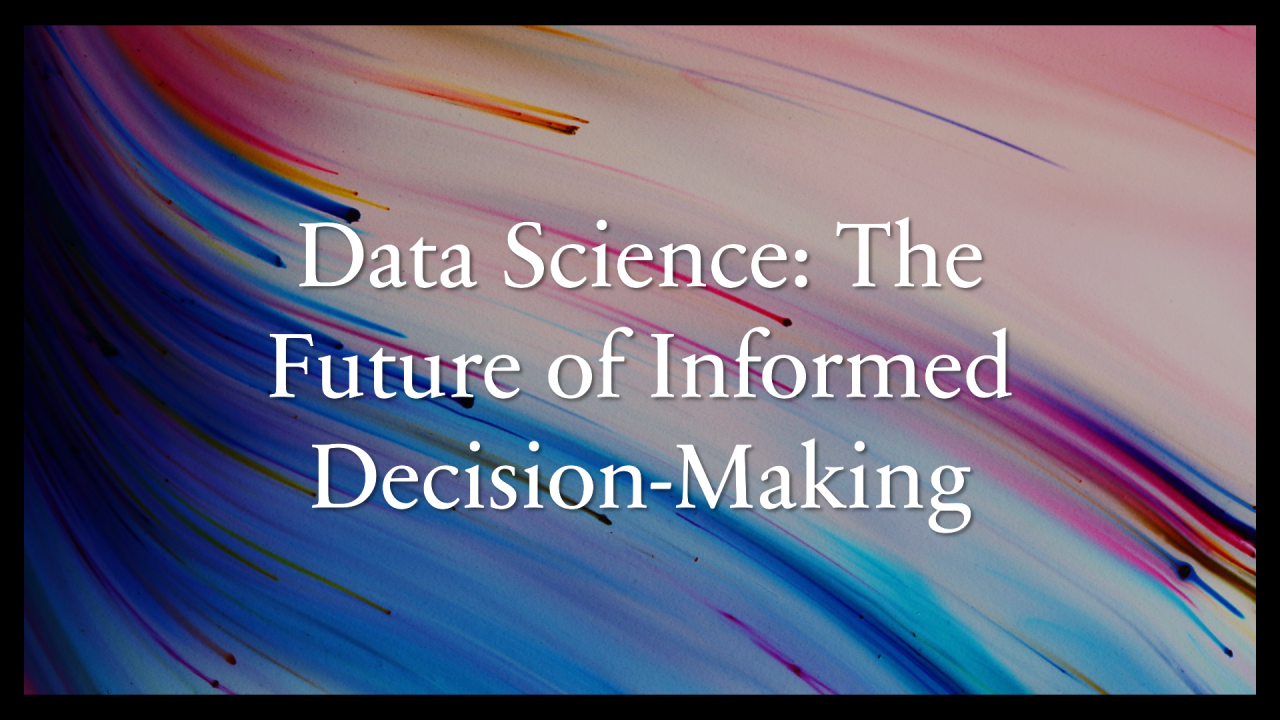 The Future of Informed Decision-Making